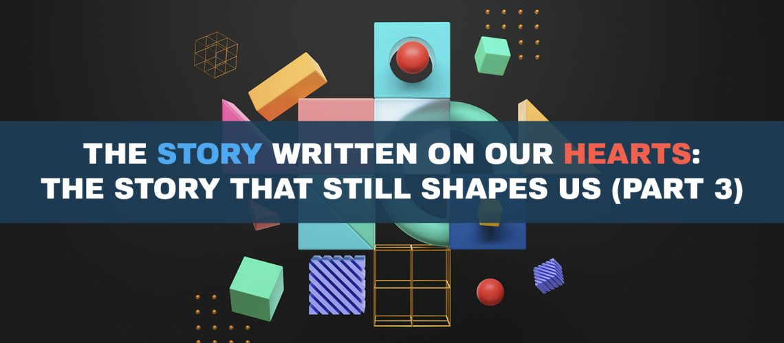 The Story Written On Our Hearts: The Story That Still Shapes Us